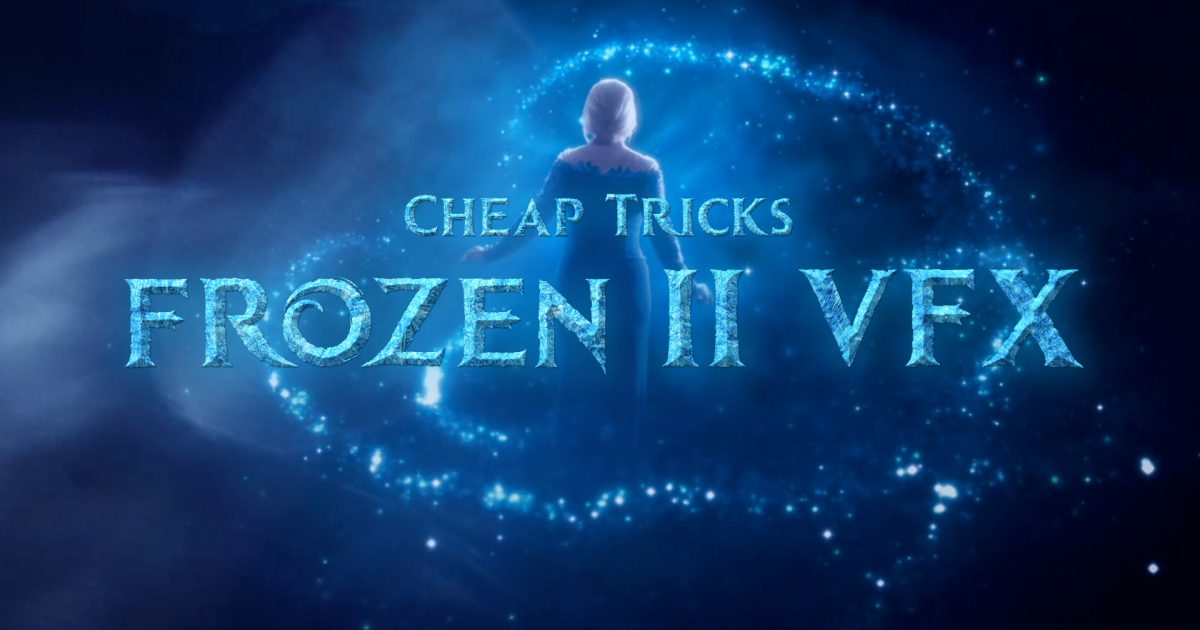 Cheap Tricks #12 | Frozen II VFX