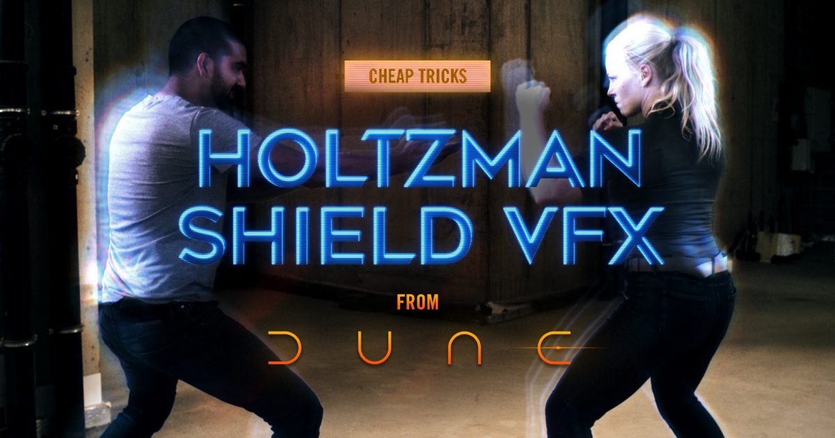 CHEAP TRICKS #17 | Dune the Best We Can – Holtzman Shield VFX