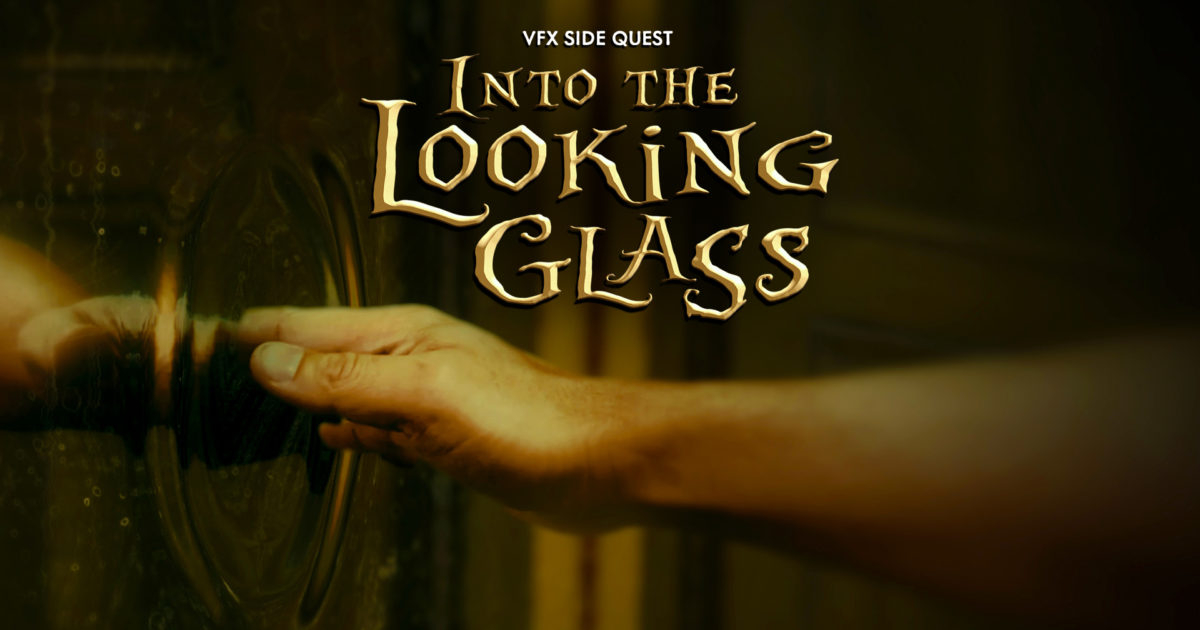 VFX Side Quest – Into the Looking Glass VFX Tutorial